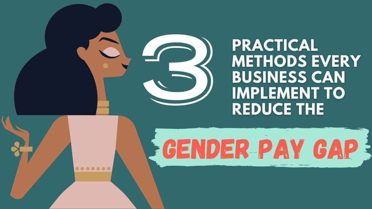 3 steps every business can implement to reduce the gender pay gap